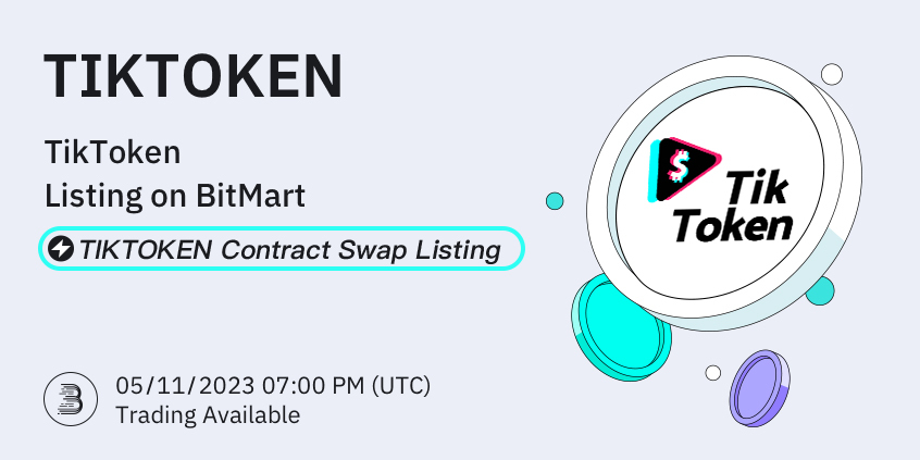 BitMart Has Completed TIKTOKEN Smart Contract Swap to New TIKTOKEN – BitMart