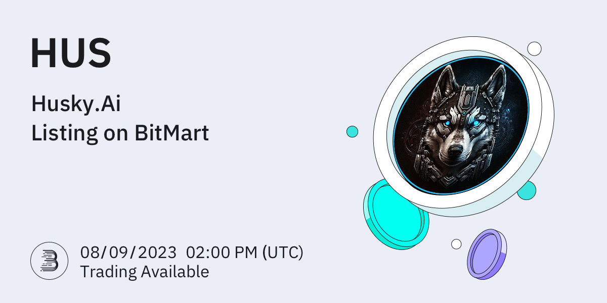BitMart will list Husky.Ai (HUS) – BitMart