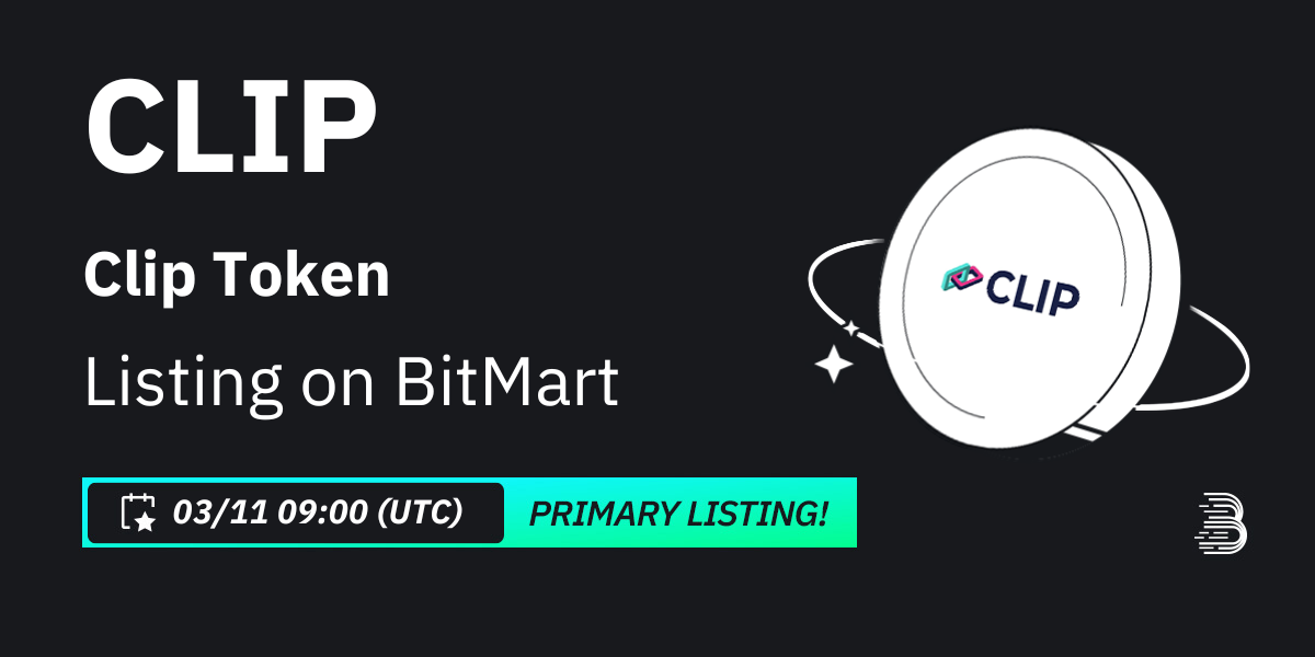 [Primary Listing] BitMart Will List Clip Token (CLIP) – BitMart