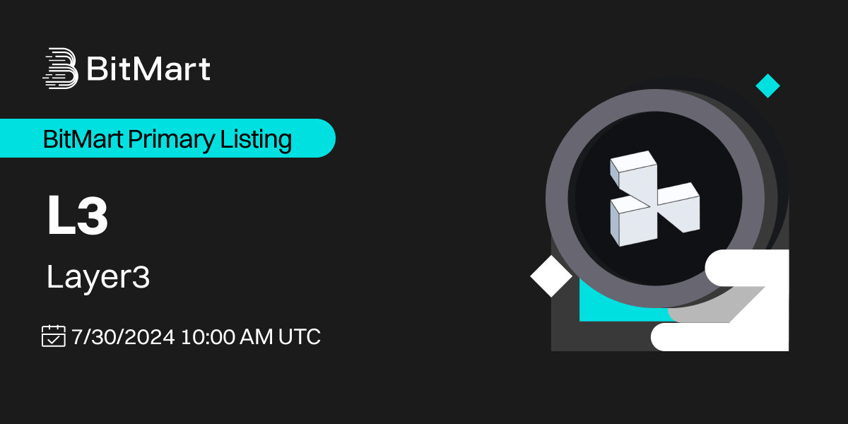 [Primary Listing] BitMart Will List Layer3 (L3)-2024-07-30 – BitMart