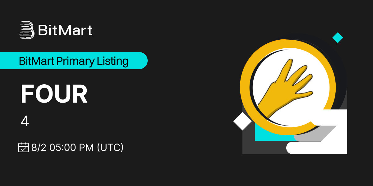 [Primary Listing] BitMart Will List 4 (FOUR)- 2024-08-02 – BitMart
