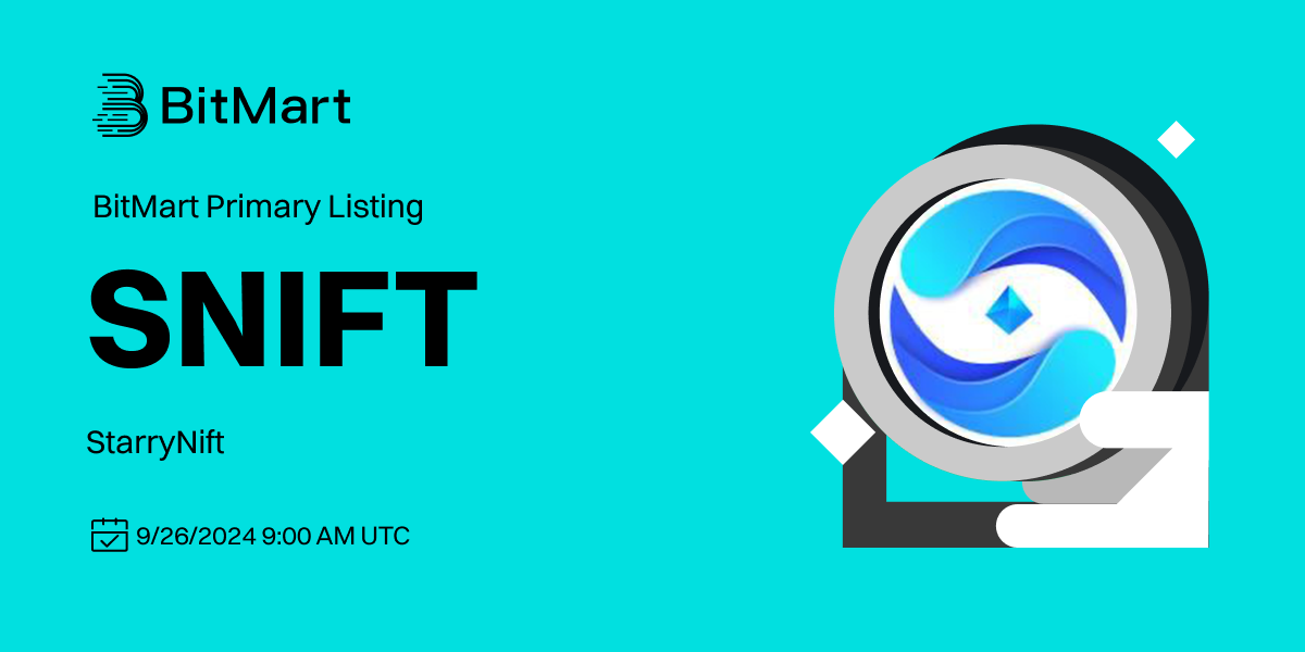 [Primary Listing] BitMart Will List StarryNift (SNIFT) - 2024/09/26 ...