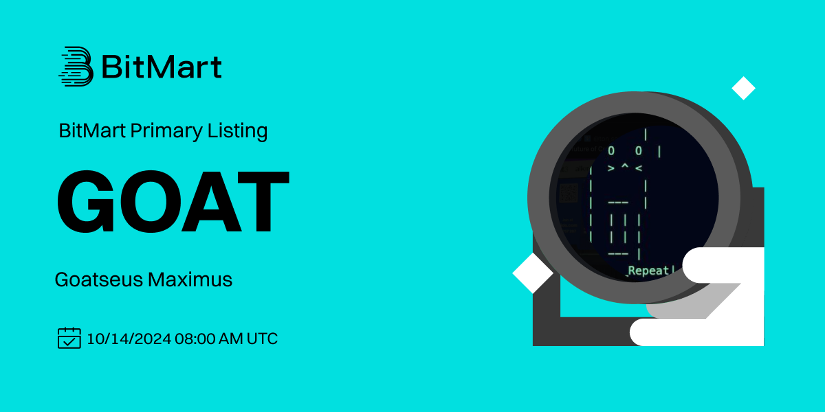 [Listing Primario] BitMart listará a Goatseus Maximus(GOAT)-14-10-2024 ...