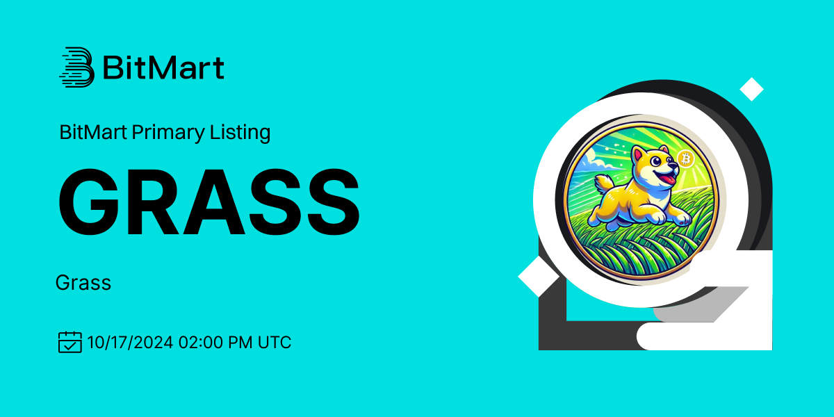 [Primary Listing] BitMart Will List Grass (GRASS) 10-17-2024 – BitMart