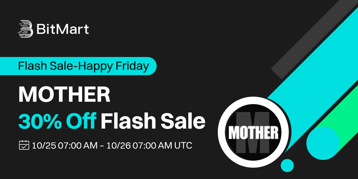 BitMart “Flash Sale - Happy Friday” - MOTHER 30%Off – BitMart