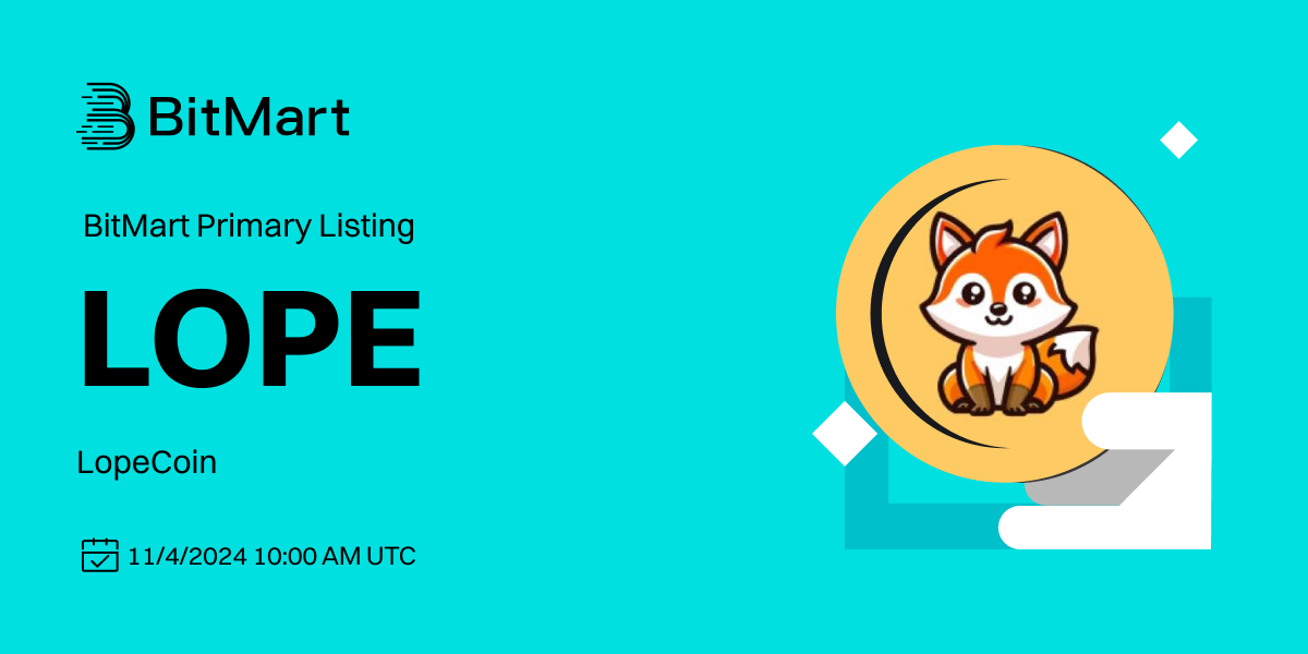 [Primary Listing] BitMart Will List LopeCoin (LOPE) - 2024/11/4 – BitMart