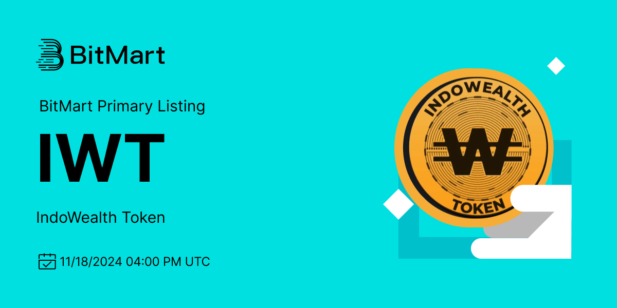 [Primary Listing] BitMart Will List IndoWealth Token (IWT) -2024-11-18 – BitMart
