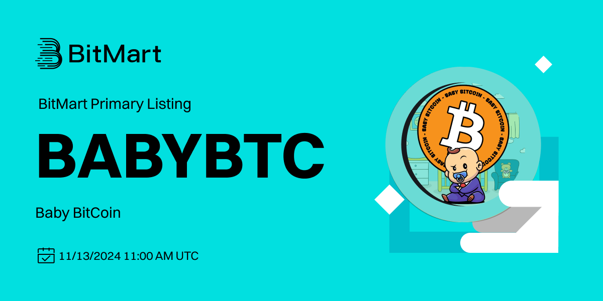 [Primary Listing] BitMart Will List Baby BitCoin (BABYBTC) - 2024/11/13 – BitMart