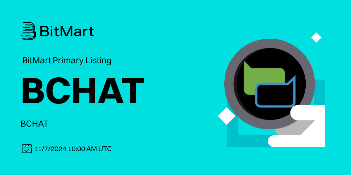 [Primary Listing] BitMart Will List BCHAT (BCHAT) - 2024/11/7 – BitMart