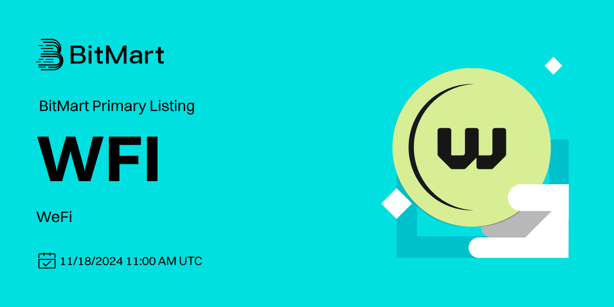 [Primary Listing] BitMart Will List WeFi (WFI) - 2024/11/18 – BitMart