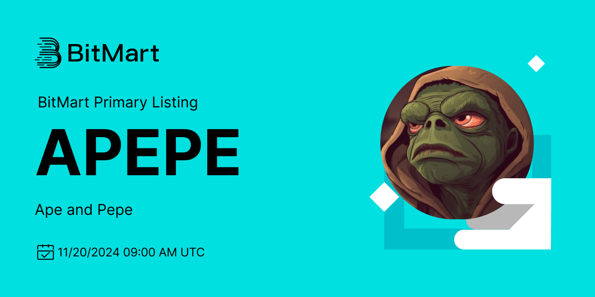 [Primary Listing] BitMart Will List Ape and Pepe(APEPE) -2024-11-20 – BitMart