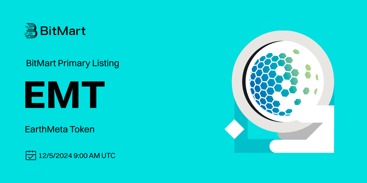 [Updated] EarthMeta Token (EMT) Primary Listing on BitMart - 2024-12-5 ...