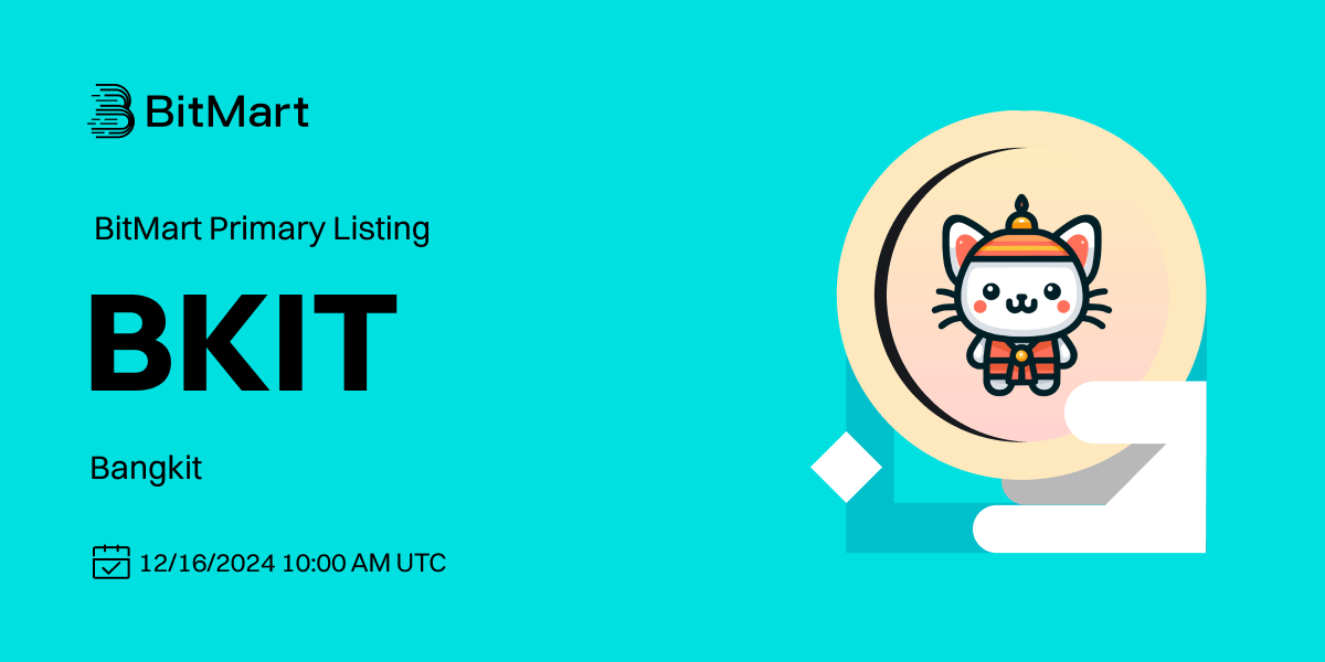 [Primary Listing] BitMart Will List Bangkit (BKIT) - 2024-12-16 – BitMart