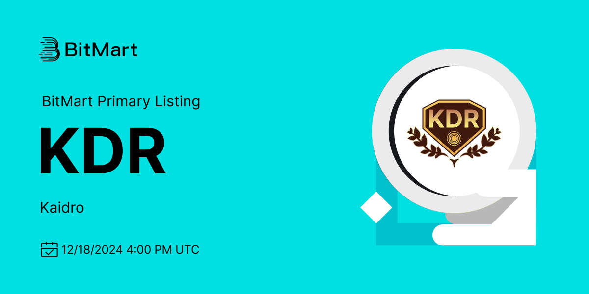 [Primary Listing] BitMart Will List Kaidro (KDR) - 2024-12-18 – BitMart