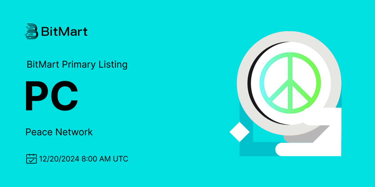 [Primary Listing] BitMart Will List Peace Network (PC) - 2024-12-20 – BitMart
