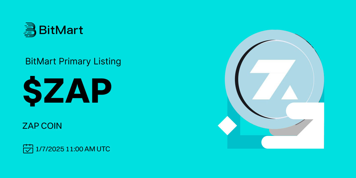 [Primary Listing] BitMart Will List ZAP COIN ($ZAP) - 2025-1-7 – BitMart