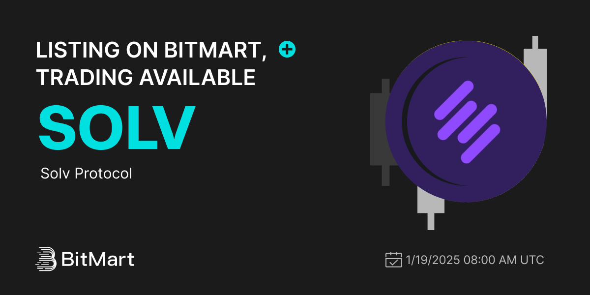 BitMart Will List Solv Protocol (SOLV) - 2025-01-19 – BitMart
