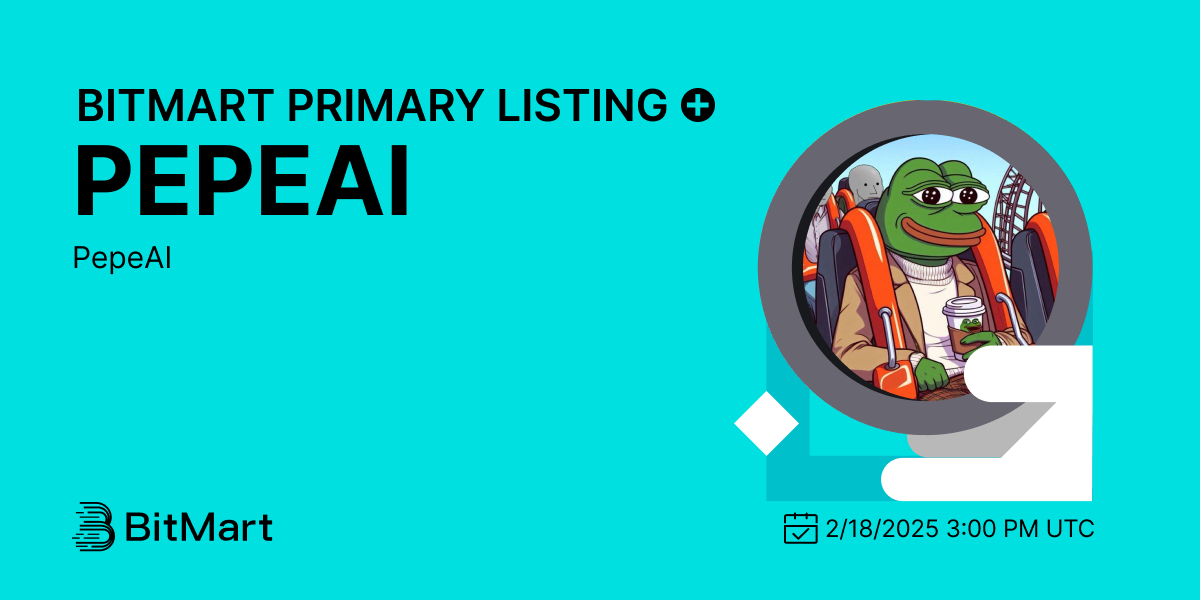 [Updated][Primary Listing] BitMart Will List PepeAI (PEPEAI) - 2025-02-18 – BitMart
