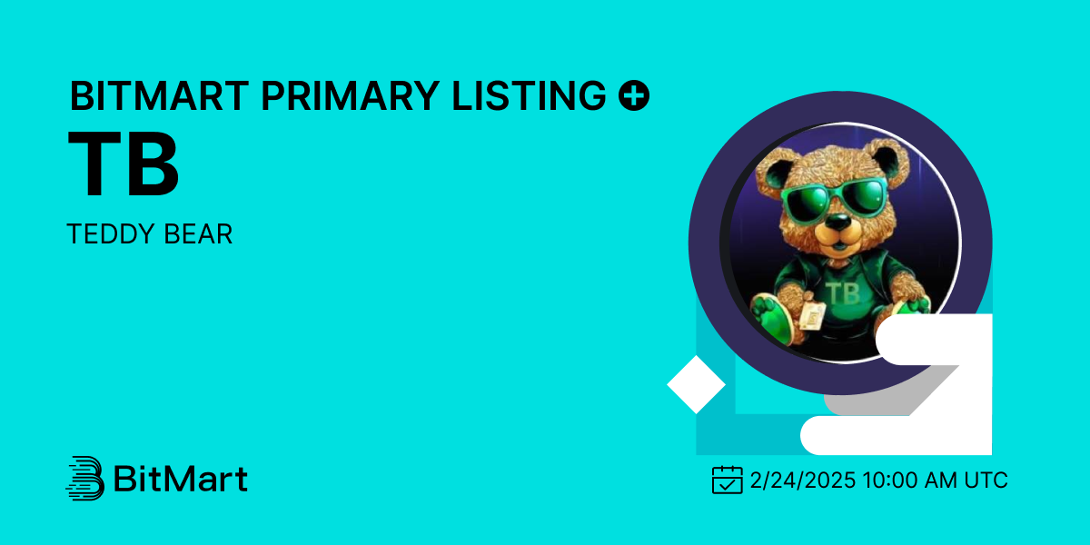 [Primary Listing] BitMart Will List TEDDY BEAR (TB) - 2025-2-24 – BitMart