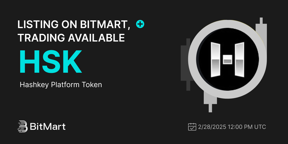 BitMart Will List Hashkey Platform Token (HSK) - 2025-2-28 – BitMart