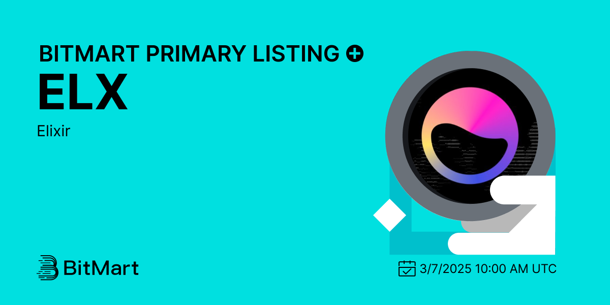 [Listado Primario]BitMart listará Elixir (ELX) - 07-03-2025 – BitMart