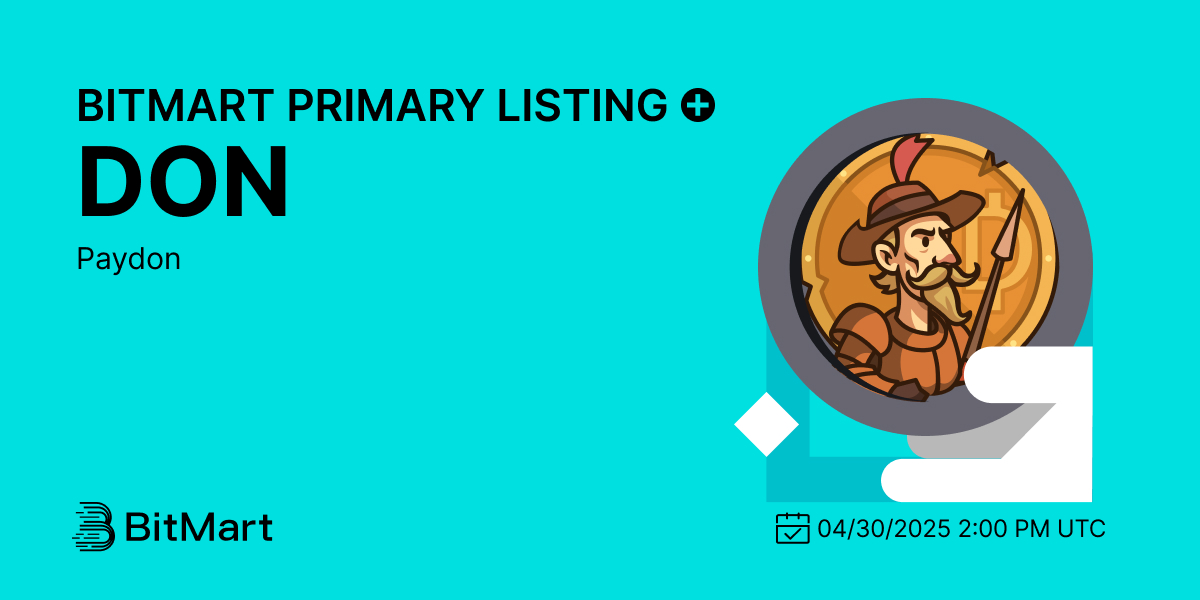 [Primary Listing] BitMart Will List Paydon(DON)- 2025-4-30 – BitMart