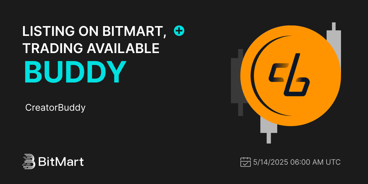 BitMart Thông Báo Niêm Yết CreatorBuddy (BUDDY) - 14/05/2025 – BitMart