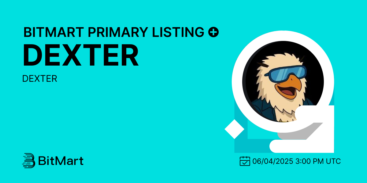 [Listado Primario] BitMart listará DEXTER (DEXTER) - 04-06-2025 – BitMart