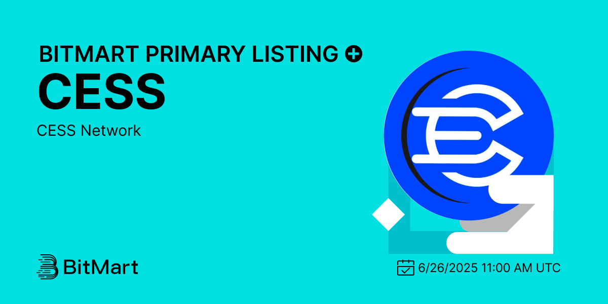 [Primary Listing] BitMart Will List CESS Network (CESS) - 2025-6-26 – BitMart