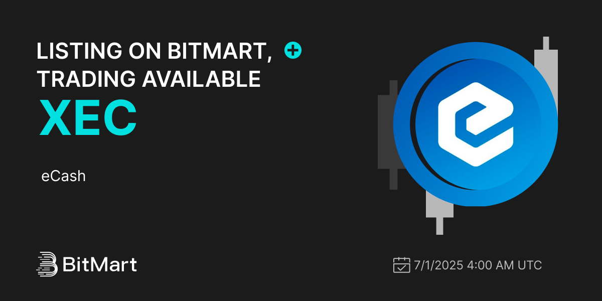 BitMart Will List eCash (XEC) - 2025-7-1 – BitMart