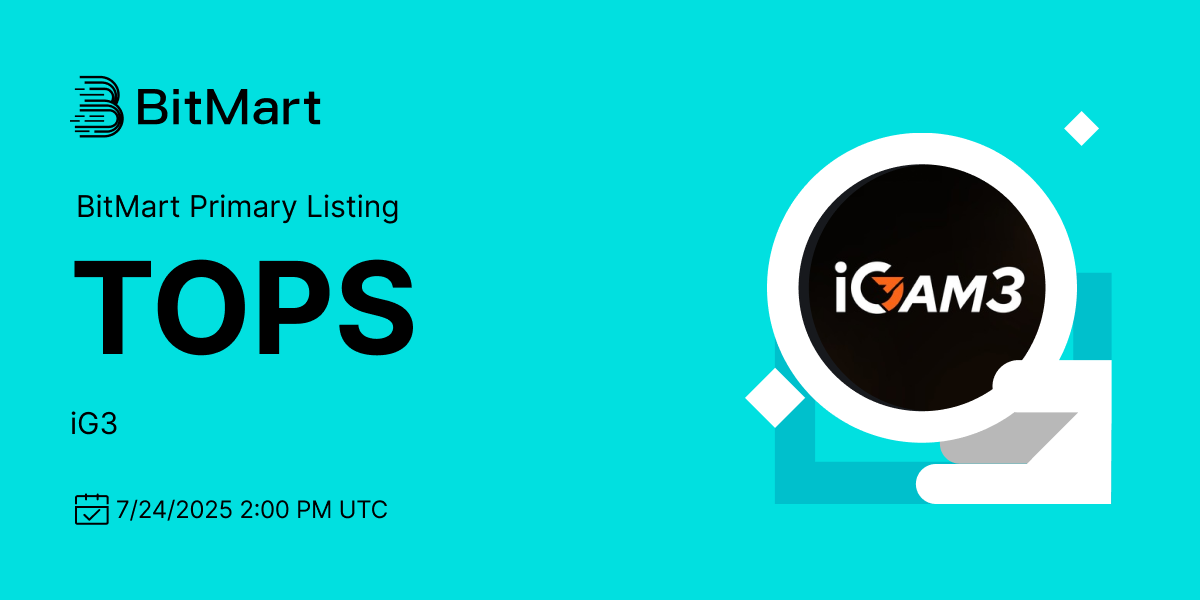 [Primary Listing] BitMart Will List iG3 (TOPS) - 2025-7-24 – BitMart