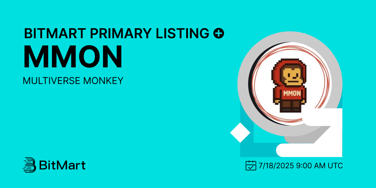 [Primary Listing] BitMart Will List MULTIVERSE MONKEY (MMON) - 2025-7-18 – BitMart