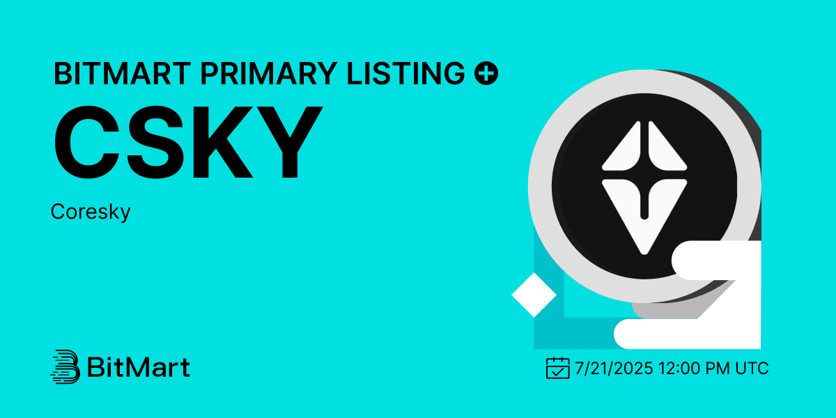 [Listing Primario] BitMart listará a Coresky (CSKY) - 21-07-2025 – BitMart