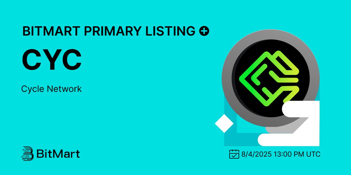 [Primary Listing] BitMart Will List Cycle Network (CYC) - 2025-8-4 ...