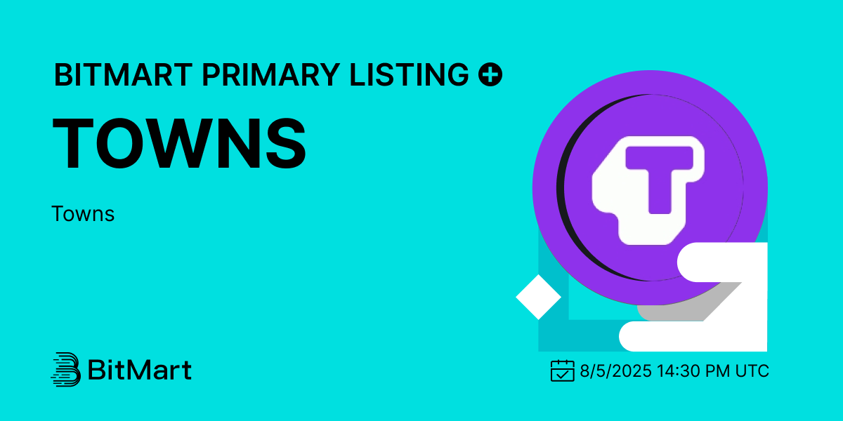 [Listagem Primária] BitMart Listará o Towns (TOWNS) - 05/08/2025 – BitMart