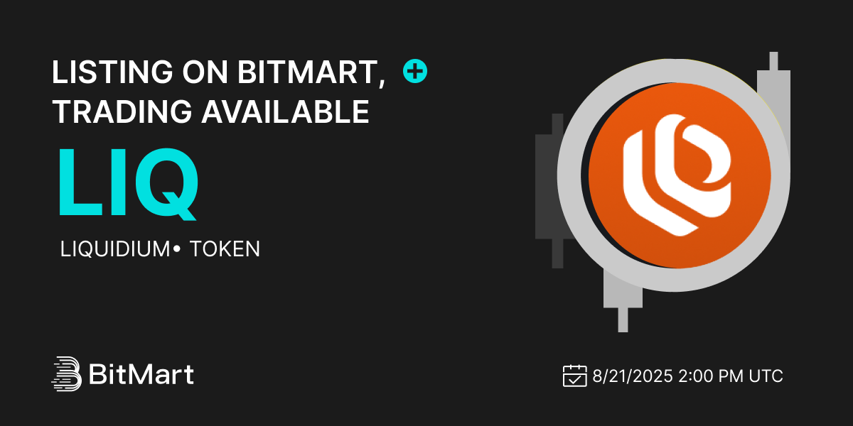 BitMart Will List LIQUIDIUM• TOKEN (LIQ) - 2025-08-21 – BitMart