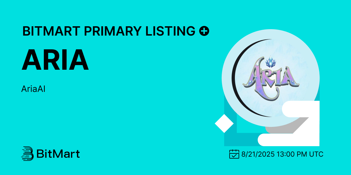 [Primary Listing] BitMart Will List AriaAI (ARIA) - 2025-8-21 – BitMart