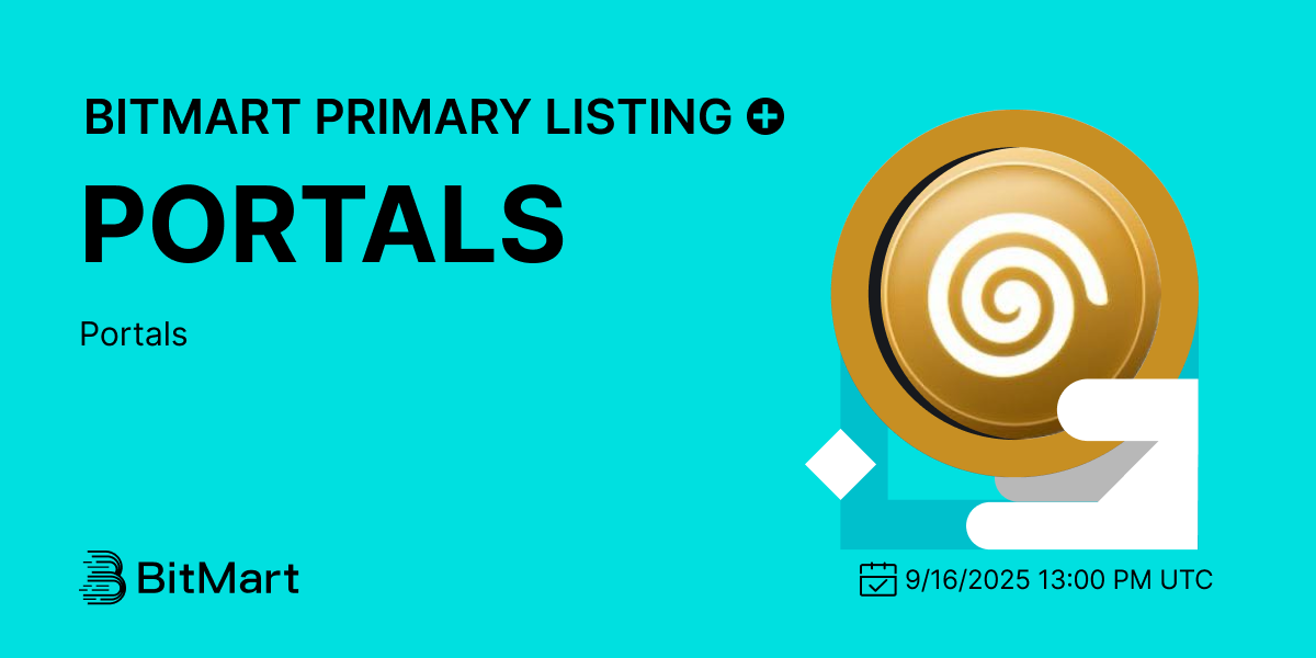 [Primary Listing] BitMart Will List Portals (PORTALS) - 2025-9-16 – BitMart