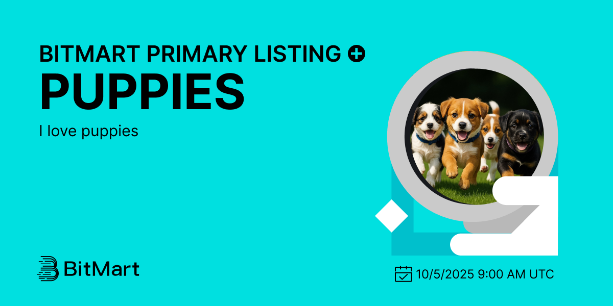 [Primary Listing] BitMart Will List I love puppies (PUPPIES) - 2025-10 ...
