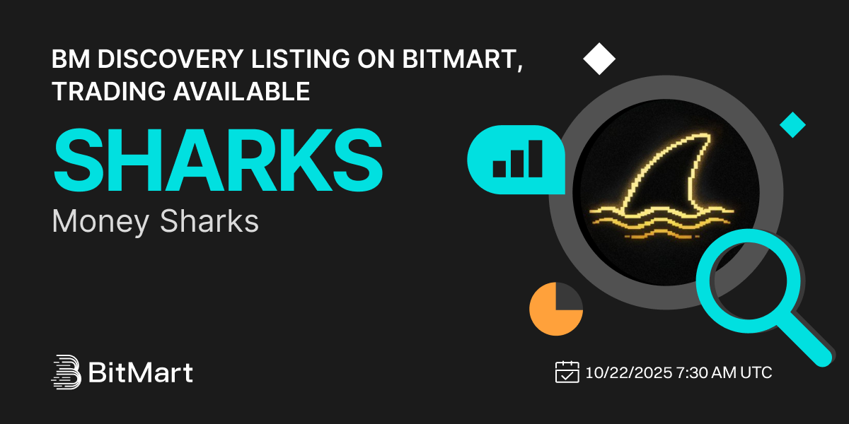 [BM Discovery] BitMart Will List Money Sharks (SHARKS) - 2025-10-22 ...
