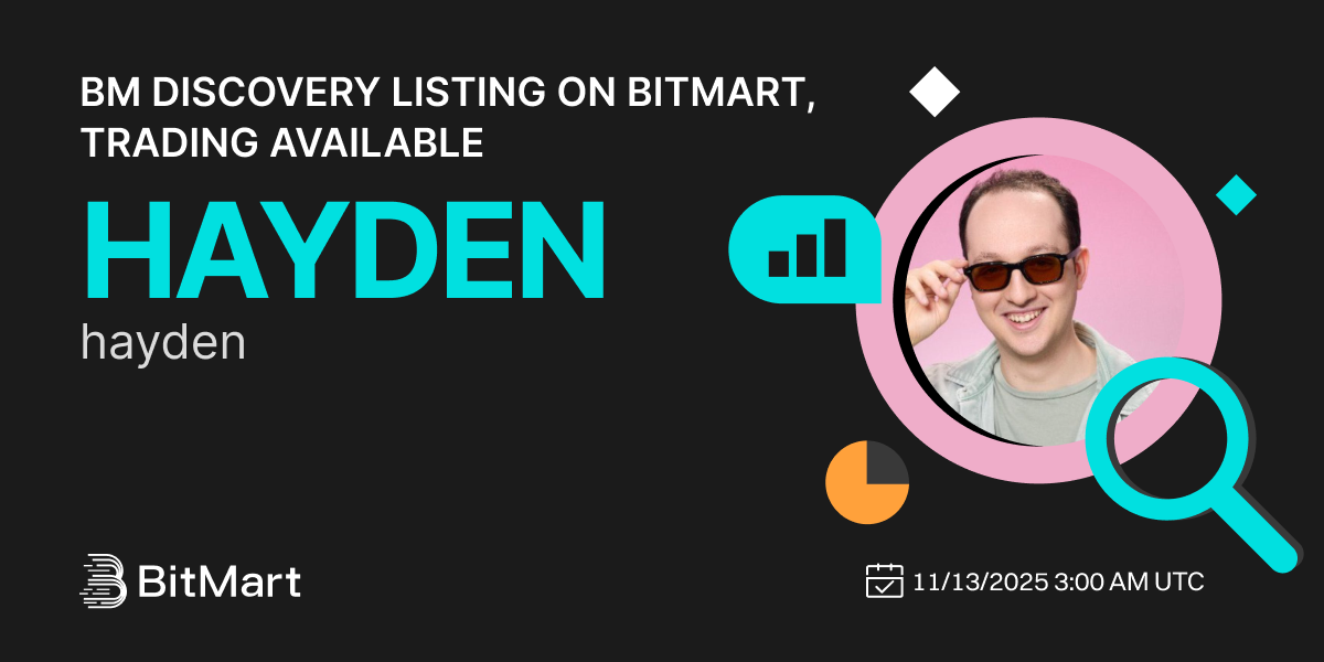 [BM Discovery] BitMart Thông Báo Niêm Yết hayden (HAYDEN) - 13/11/2025 – BitMart