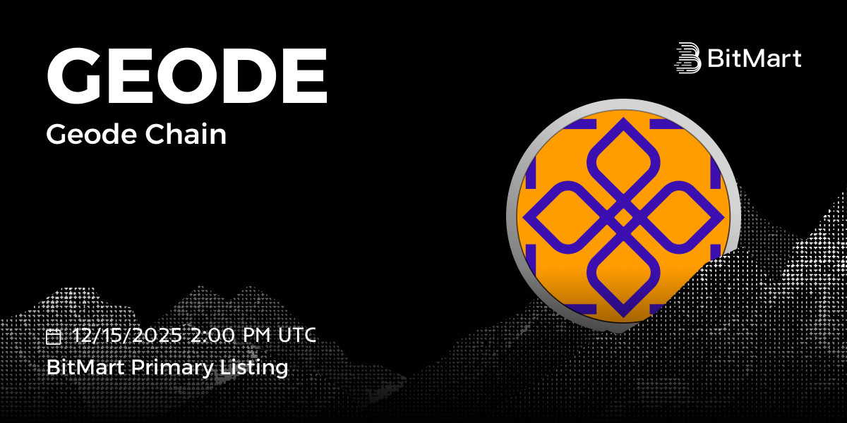 [Primary Listing] BitMart Will List Geode Chain (GEODE) - 2025-12-15 ...