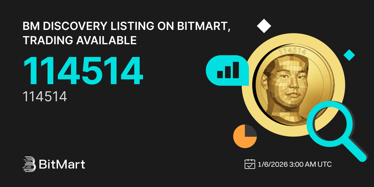 [BM Discovery] BitMart Will List 114514 (114514) - 2026-1-6 – BitMart